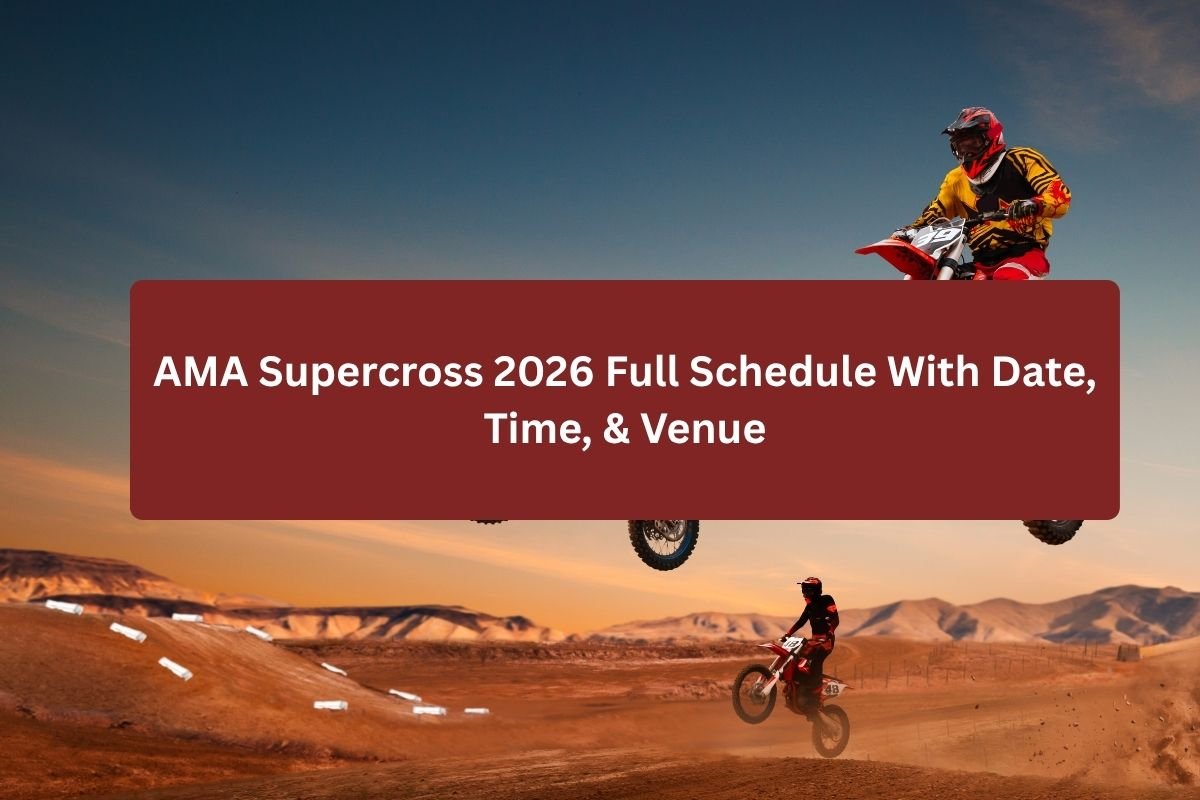 AMA Supercross 2026 Full Schedule With Date, Time, & Venue